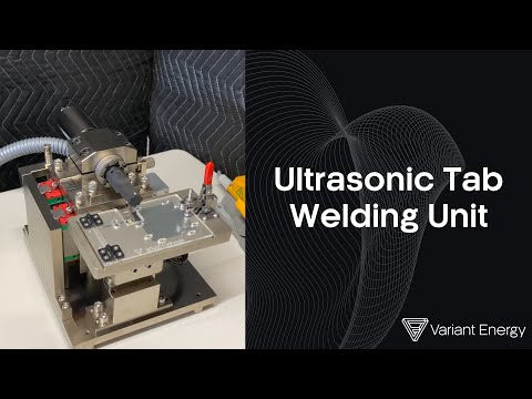 Pouch Cell Ultrasonic Tab Welding Unit – Variant Energy